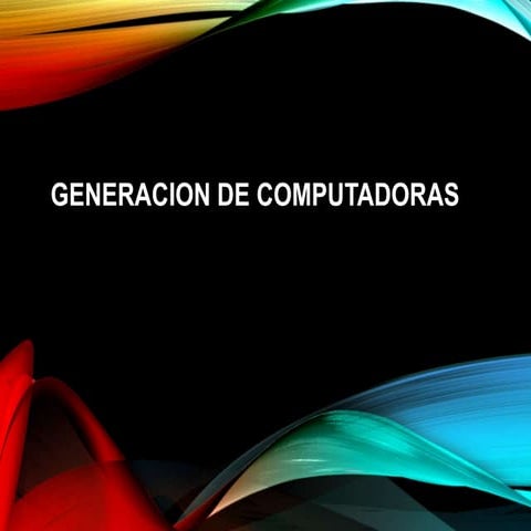 1 generación de computadoras | PPTX | Computing | Technology & Computing
