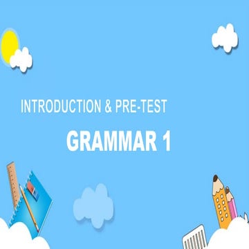 1 GRAMMAR 1 Introduction _ Pre-test.pptx