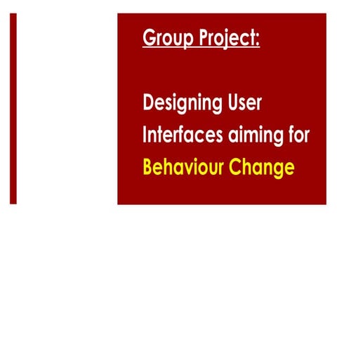 Group Project Brief - Designing for Behaviour Change | PPTX
