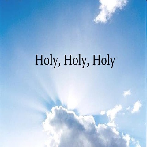 1. Holy, Holy, Holy | PPT | Christianity | Religion & Spirituality