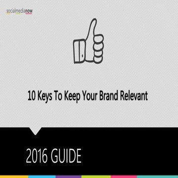 10 Keys To Keep Your Brand Relevant - 2016 Guide | PPTX