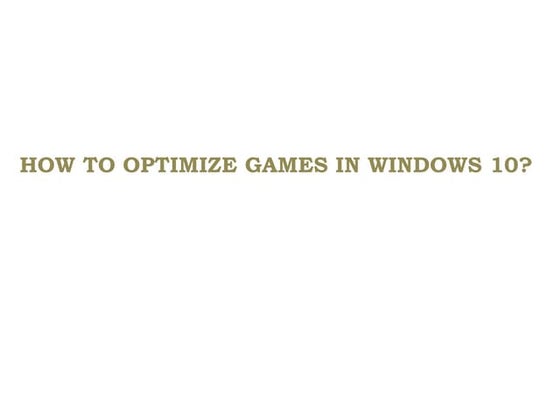 Optimize Gaming Performance in Windows 8 | PPT