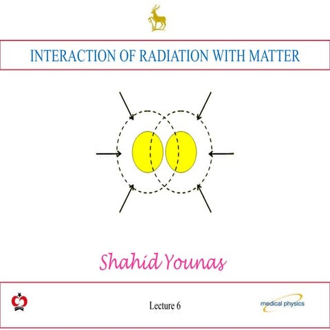 1 interaction of radiation with matter | PPTX