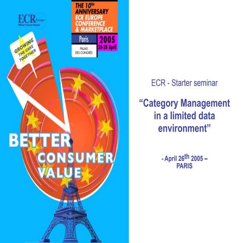 ECR Europe Forum '05. Category Management in a limited data environment ...