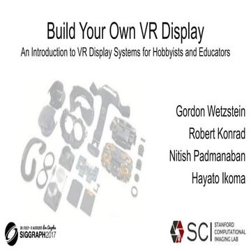 Build Your Own VR Display Course - SIGGRAPH 2017: Part 1 | PPT
