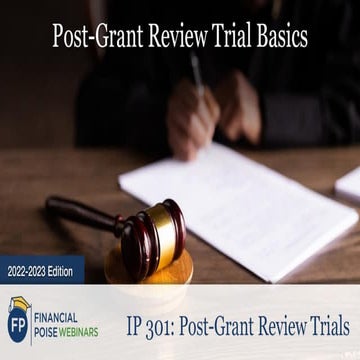 IP-301 POST-GRANT REVIEW TRIALS 2022 - PGRT Basics | PPT