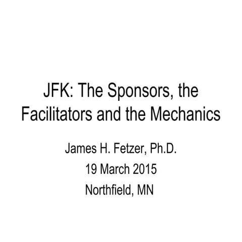 (1) JFK: The Sponsors, the Facilitators and the Mechanics | PPT | Death ...