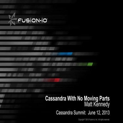 C* Summit 2013: No moving parts. Taking advantage of Pure Speed by Matt Kennedy | PDF