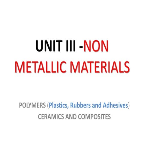 EM-UNIT III - non metallic materials --- polymers | PPTX