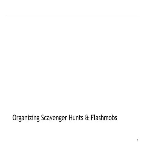 Flashmobs & Scavenger Hunts: Getting People to Do Things Out of Their ...