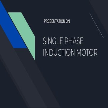 SINGLE PHASE INDUCTION MOTOR | PPTX