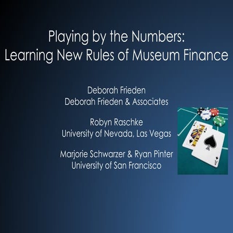Playing the Numbers: Learning the New Rules of Museum Finance | PPTX