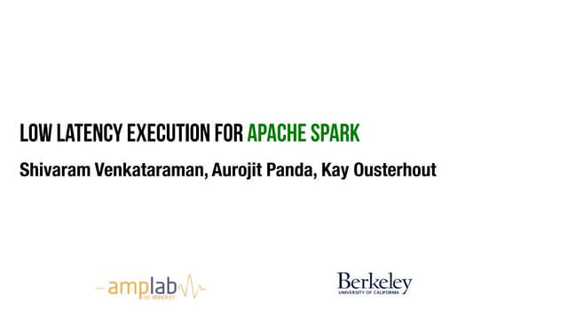 Low Latency Execution For Apache Spark | PPT Low Latency Execution For Apache Spark | PPT