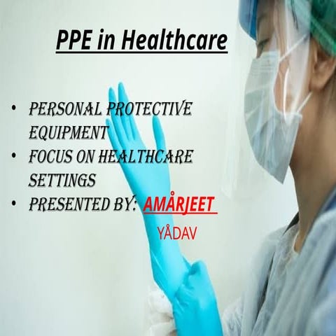 Personal protective equipment in healthcare focus on healthcare presented by Marji | PPTX