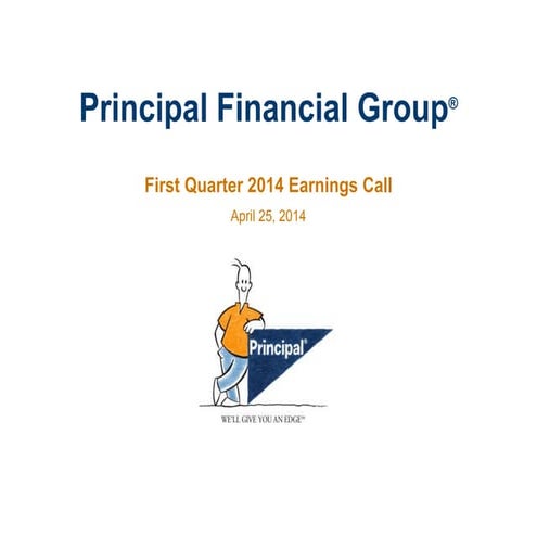 First Quarter 2014 Earnings Call Presentation - Principal Financial Group | PPT