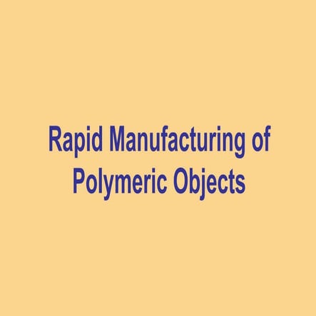 1 Rapid Manufacturing of Non-Metallic Objects.ppt