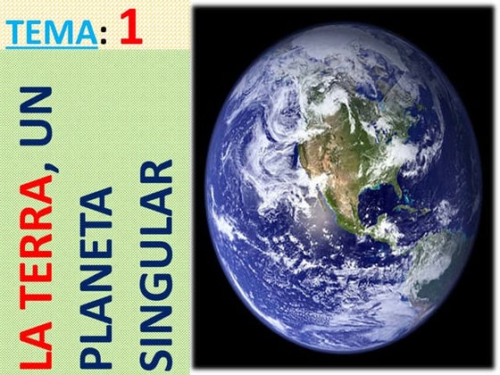 1r ESO TEMA 1: La TERRA un PLANETA SINGULAR | PPT