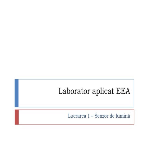 EAP 1 Lucrarea 1 Senzor Lumina | PPTX