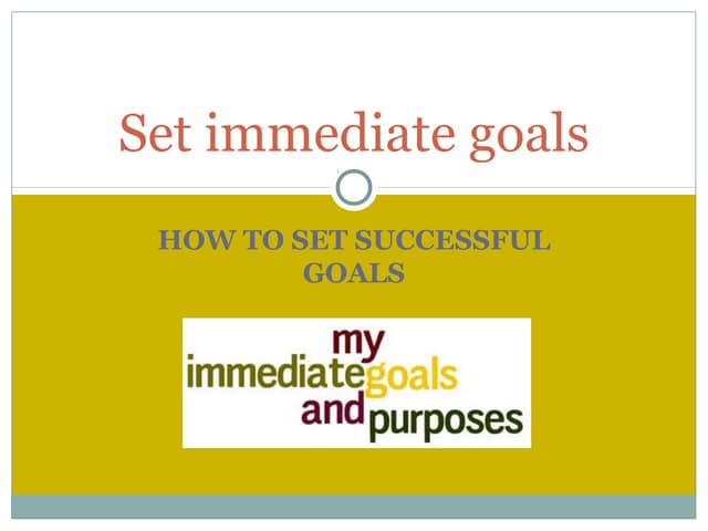 Set immediate goals | PPT