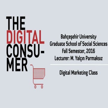 Digital Consumer, Lesson 1 of Bahcesehir University Digital Marketing ...