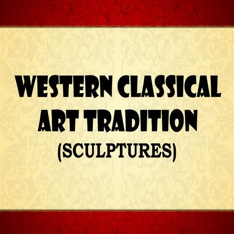 1st-Quarter-Arts_Topic-2-Western-Classical-Art-Traditions-Sculptures.pptx