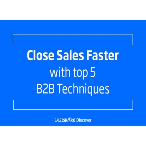 Proven B2B Techniques to Close Sales Faster | PPT