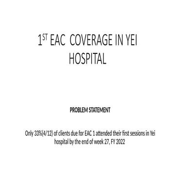 1ST EAC COVERAGE IN YEI HOSPITAL.pptx VL Department | PPT