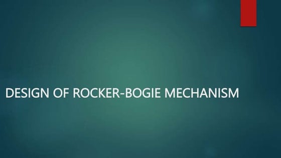 Rocker bogie mechanism (design and fabrication) | PPT