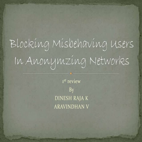 Blocking Misbehaving Users In Anonymizing Network(1st review) | PPT