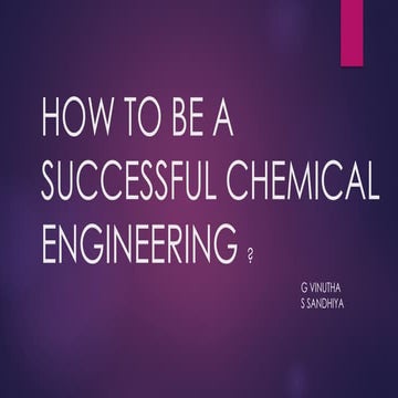 How to be successful chemical engineering | PPTX
