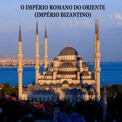 O Império Romano do Oriente (Império Bizantino) (2017) - 7º Ano | PPTX