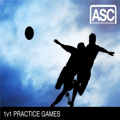 1v1 PRACTICE GAMES FOOTBALL ASC SOCCER COACH | PDF