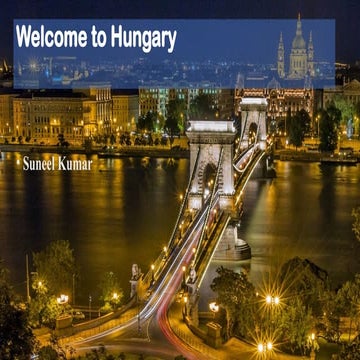 1_Welcome-to-Hungary by Suneel Kumar_Final.pptx