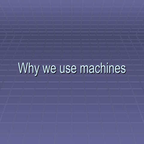 1 why we use machines | PPT