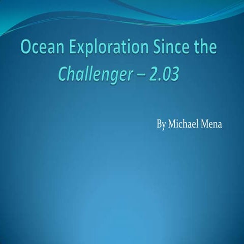2.03 Honors - Ocean Exploration Since the Challenger | PPT