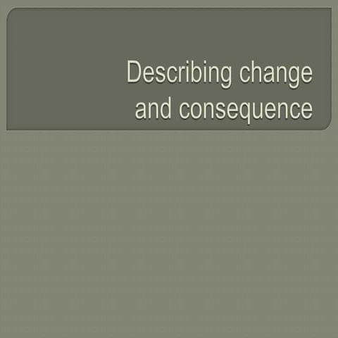 2. describing change and consequence 7mo | PPTX