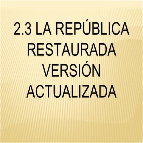 2.3 la república restaurada versión actualizada | PPT