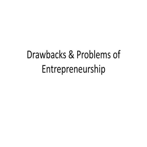 2. drawbacks & problems of entrepreneurship | PPTX