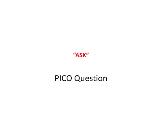 What is PICO? | PPTX | Medical Health