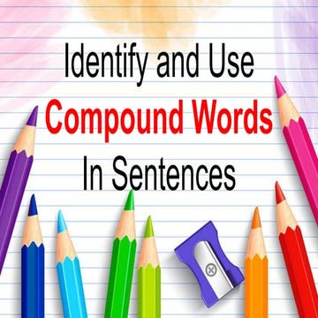 2.identify and use compound words in sentences | PPTX