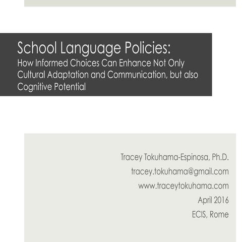 School Language Policies. By Tracey Tokuhama-Espinosa. Rome. April 2016 ...