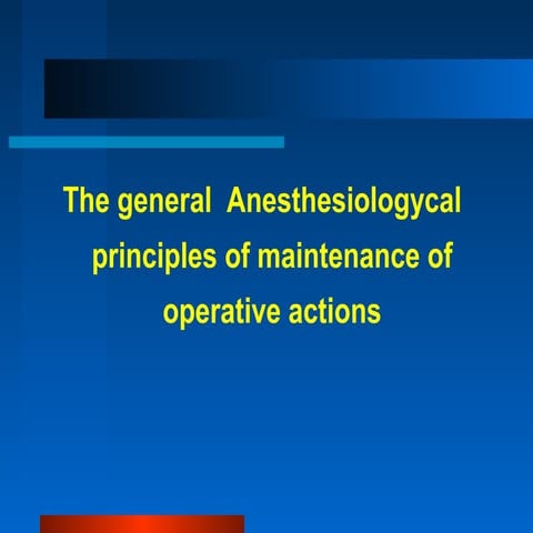 General Anesthesiologycal principles of maintenance of Operative ...