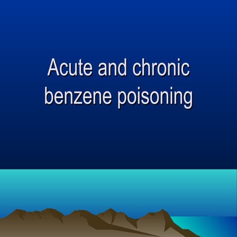 Acute & Chronic Benzene poisoning | PPT
