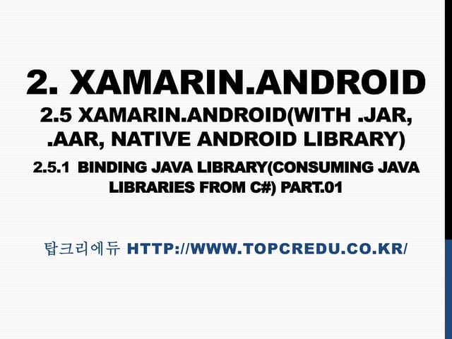 2. xamarin.android 2.5 xamarin.android(with .jar, .aar, native android ... 2. xamarin.android 2.5 xamarin.android(with .jar, .aar, native android ...