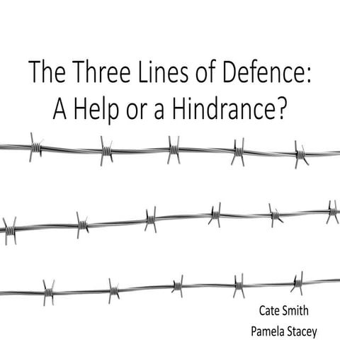 The Three Lines of Defence – a help or a hindrance?, Pamela Stacey ...