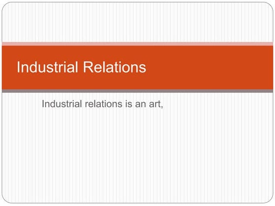 Industrial Relation ppt for ob and management study | PPTX