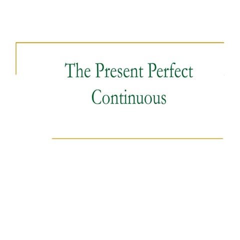 PRESENT PERFECT vs PRESENT PERFECT CONTINUOUS | PPTX