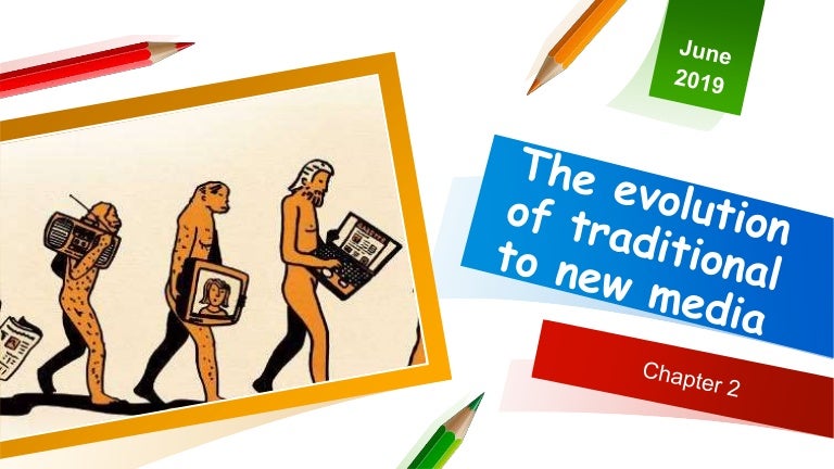 2.the evolution of traditional to new media