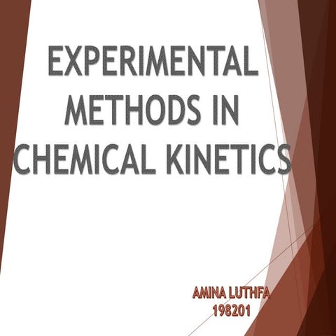 Experimental Methods in Chemical Kinetics - Amina Luthfa | PPTX