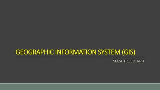 GEOGRAPHICAL INFORMATION SYSTEM (GIS) | PPT